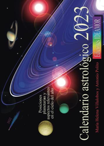 Calendario Astrológico 2023: Posiciones planetarias, lunaciones y eclipses del año (Calendarios Ideamor) (Spanish Edition)