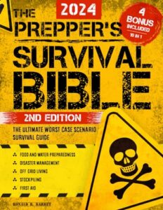 the prepper’s survival bible: the ultimate worst-case scenario survival guide | food & water preparedness, stockpiling, disaster management, first aid, bushcraft & off-grid living