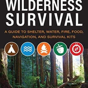 The Essential Skills of Wilderness Survival: A Guide to Shelter, Water, Fire, Food, Navigation, and Survival Kits