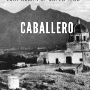 Caballero: Last Names of Nuevo Leon