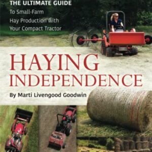 Haying Independence: The Ultimate Guide to Small-Farm Hay Production with Your Compact Tractor