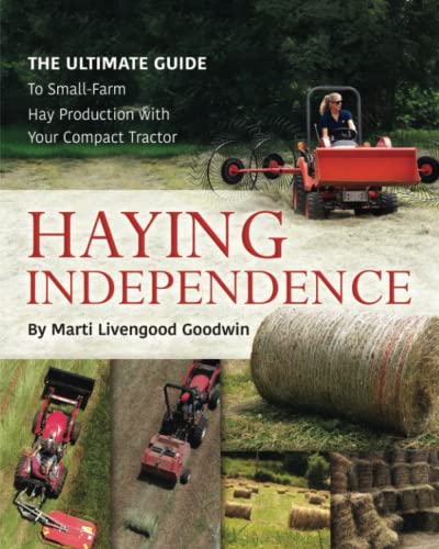 Haying Independence: The Ultimate Guide to Small-Farm Hay Production with Your Compact Tractor