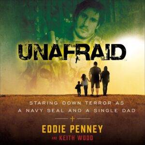 unafraid: staring down terror as a navy seal and single dad