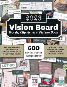 2023 vision board words, clip art, pictures and cutouts: 600 words, quotes, images and affirmations to cut out and stick (vision board supplies)