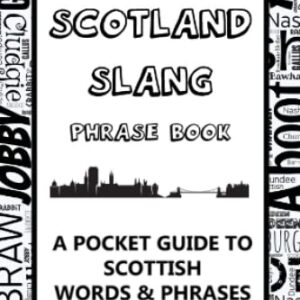 Scotland Slang Phrase Book. A Pocket Guide To Scottish Words & Phrases: A fun mini dictionary to learn yourself the Scottish dialect – humorous funny gift idea