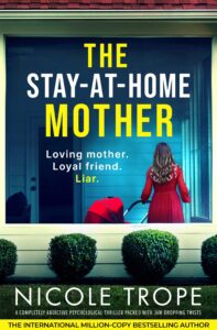 the stay-at-home mother: a completely addictive psychological thriller packed with jaw-dropping twists