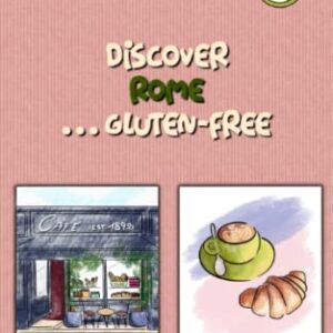 Discover Rome... gluten-free: The best gluten-free places in the city (Glusearch mini guides)