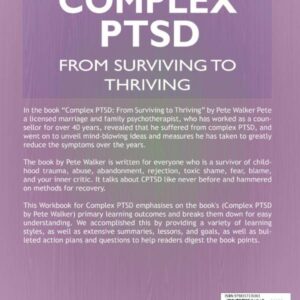 Workbook for Complex PTSD: From Surviving to Thriving by Pete Walker: A Guide And Map For Recovering From Childhood Trauma