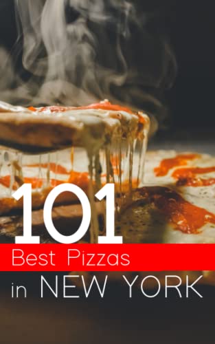 101 Best Pizzas in New York: From classic New York-style slices to gourmet pies, there's something for everyone to enjoy.