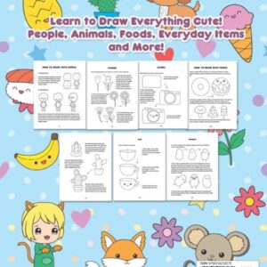 How to Draw Super Cute Things: Learn to Draw Incredibly Cute Stuff - People, Animals, Magical Creatures, Food, and More - Easy Step By Step Drawing Book for Kids and Teens