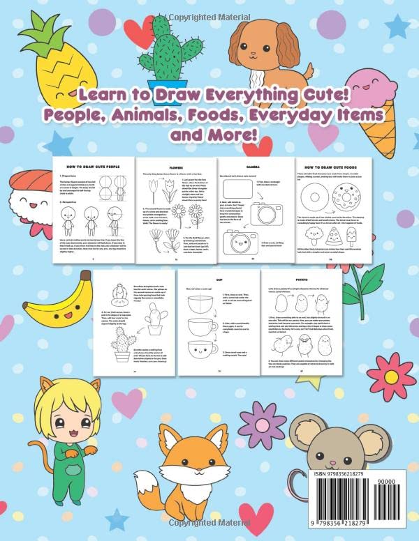 How to Draw Super Cute Things: Learn to Draw Incredibly Cute Stuff - People, Animals, Magical Creatures, Food, and More - Easy Step By Step Drawing Book for Kids and Teens