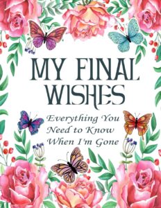 my final wishes planner: everything you need to know when i'm gone | end of life planner, checklist & organizer | a detailed information about my accounts, belongings & wishes