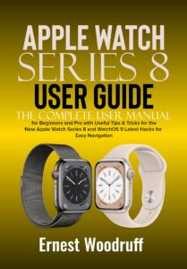 apple watch series 8 user guide: the complete user manual for beginners and pro with useful tips & tricks for the new apple watch series 8 and watchos 9 latest hacks for easy navigation