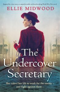 the undercover secretary: inspired by a true story, an unputdownable and heartbreaking world war two novel