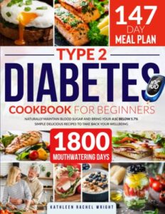 type 2 diabetes cookbook for beginners: naturally maintain blood sugar and bring your a1c below 5.7% - simple, delicious recipes to take back your wellbeing