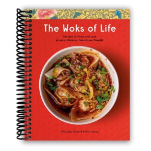 the woks of life: recipes to know and love from a chinese american family: a cookbook