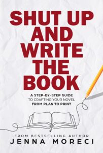 shut up and write the book: a step-by-step guide to crafting your novel from plan to print