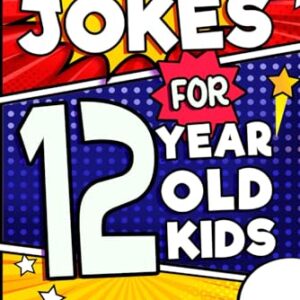 Hilarious Jokes For 12 Year Old Kids: An Awesome LOL Gag Book For Tween Boys and Girls Filled With Tons of Tongue Twisters, Rib Ticklers, Side Splitters, and Knock Knocks