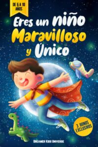 eres un niño maravilloso y Único: cuentos infantiles fascinantes que inspiran valor, autosuficiencia y confianza. +3 bonos exclusivos (spanish edition)