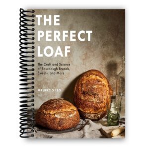 the perfect loaf: the craft and science of sourdough breads, sweets, and more: a baking book [spiral-bound] maurizio leo