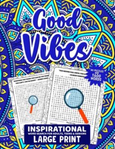 good vibes! inspirational large print word search for adults, teens & seniors. with 80 positive motivational quotes and 1600 uplifting words