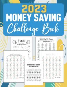 2023 money savings challenges book: easy cash budget saving challenge planner | low income saving challenges | fun and easy way to save $250, $500, ... exclusive yearly and monthly budget tracker