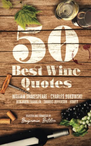 50 best quotes on wine: Benjamin Franklin, Charles Bukowski, Federico Fellini, William Shakespeare, discover the best quotes about wine.