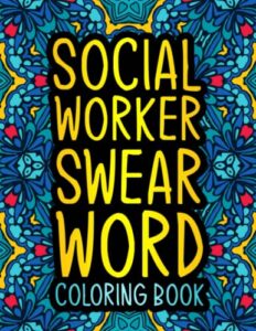 social worker swear word coloring book: a hilarious & funny social worker gift for women & men