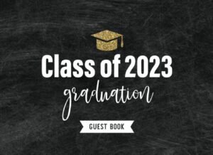 class of 2023 graduation guest book: graduation party guest book with gift log, memory keepsake, autograph book, guests write in messages book for high school & senior college students