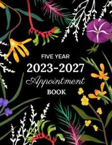 5 year appointment calendar 2023-2027: 60 months 5 year appointment book schedule organizer jan 2023 to dec 2027 | weekly & hourly planner for 5 year ... salons, nail,spa,therapist...flower