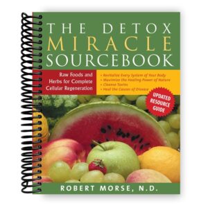 the detox miracle sourcebook: raw foods and herbs for complete cellular regeneration