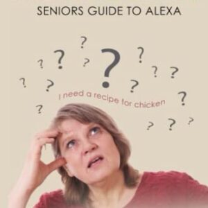 Ask Alexa: Guide to Alexa for Seniors