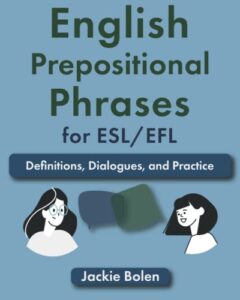 english prepositional phrases for esl/efl: definitions, dialogues, and practice (learn english for adults)