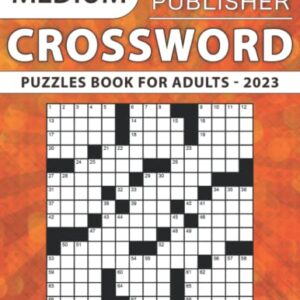 40 Medium Crossword Puzzles Book for Adults (Eye-Friendly Extra Large Print): Over 3000 Verified, Understandable and Non-repetitive Questions with Full Solutions