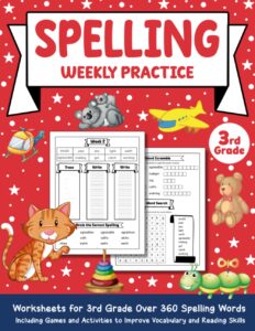 spelling weekly practice grade 3: spelling practice worksheets for 3rd grade, over 360 spelling words including games and activities to improve vocabulary and reading skills