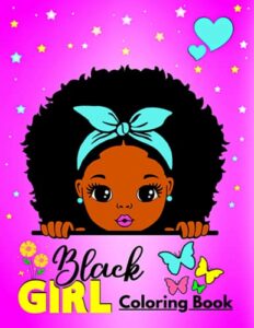 black girl coloring book: for african american girls ages 4-8 | coloring pages for brown and black girls with curly and natural hair in fun, style, beauty and fashion!