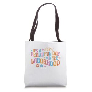 it's a beautiful day in the laborhood labor & delivery nurse tote bag