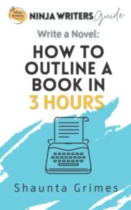 write a novel: how to outline a book in three hours (ninja writers guides)