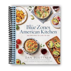 the blue zones american kitchen: 100 recipes to live to 100