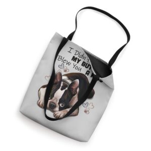 Boston Terrier gift, I Didn't Fart My Butt Blew You a Kiss Tote Bag