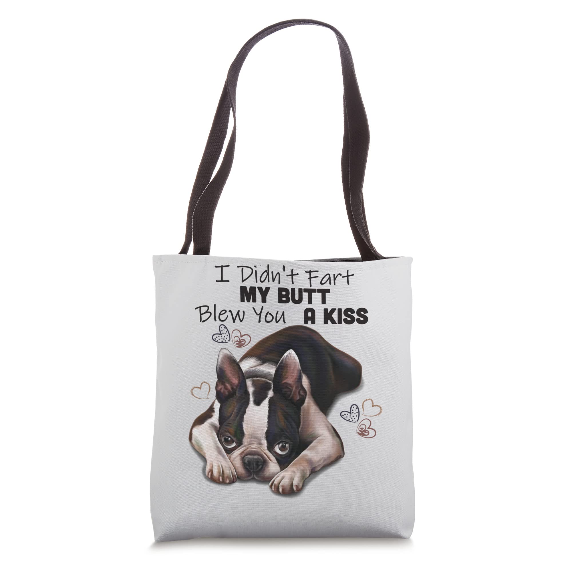 Boston Terrier gift, I Didn't Fart My Butt Blew You a Kiss Tote Bag