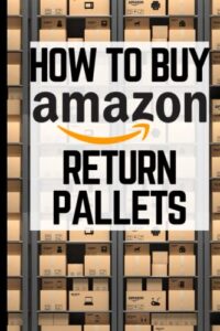 how to buy amazon return pallets: easy ways to sell amazon liquidation pallets for cash