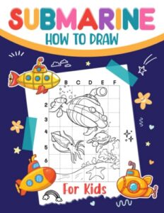 how to draw submarine for kids: easy guide book for drawing with 30 illustration pages | gag gifts | stress relief gifts | christmas gifts | white elephant gifts