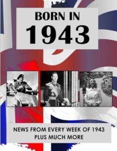 born in 1943: news from every week of 1943. a birthday gift book for women and men. (how times have changed)