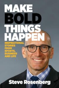 make bold things happen: inspirational stories from sports, business and life