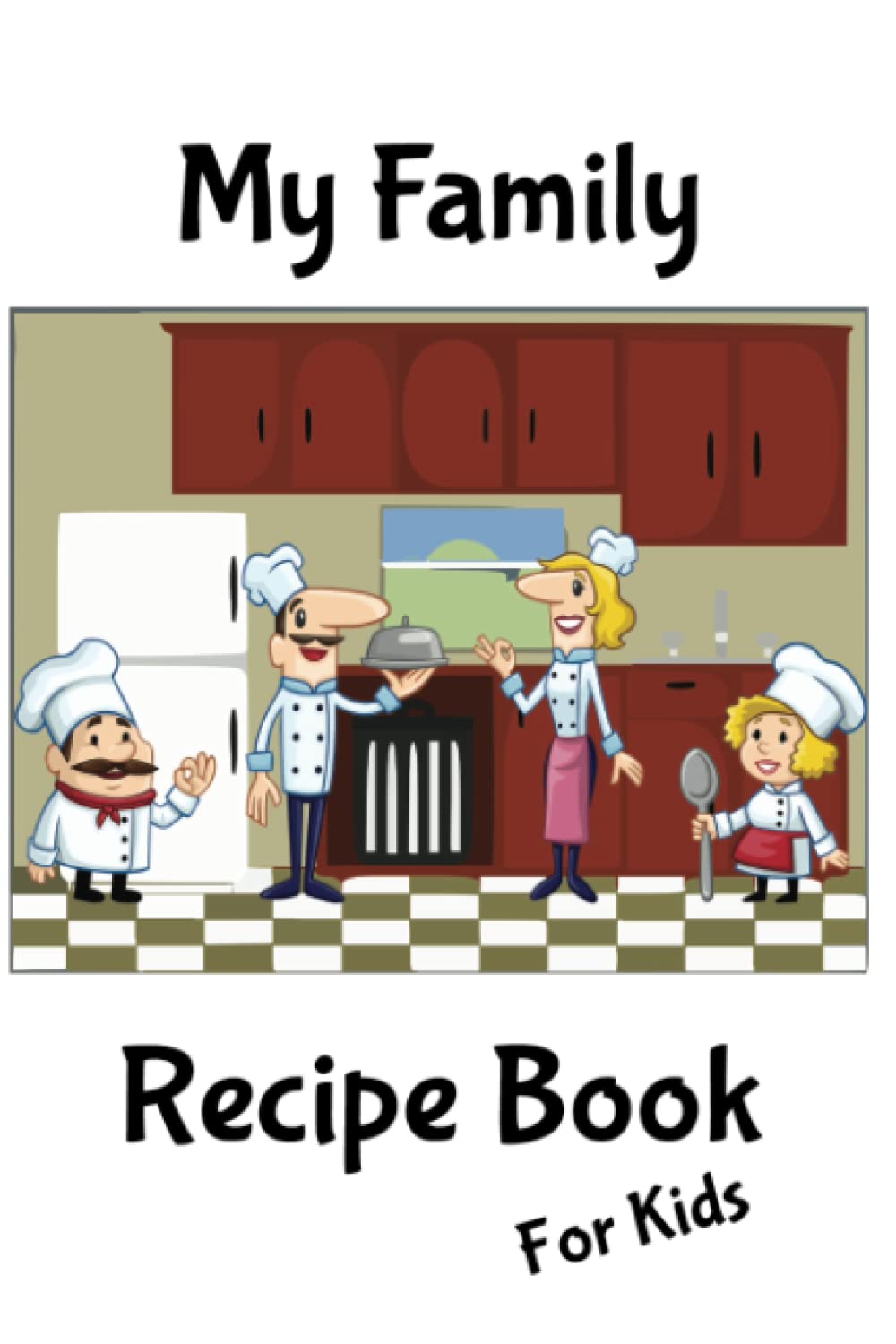 My Family Recipe Book For Kids: Write your own family recipes