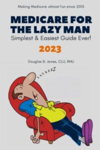 medicare for the lazy man 2023: simplest & easiest guide ever!