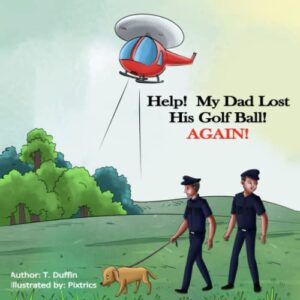 help! my dad lost his golf ball! again!