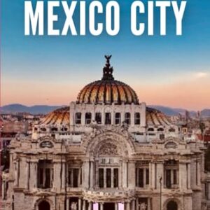 Mexico City: The Solo Girl's Travel Guide