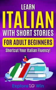 learn italian with short stories for adult beginners: shortcut your italian fluency! (fun & easy reads) (learn italian for adult beginners) (italian edition)